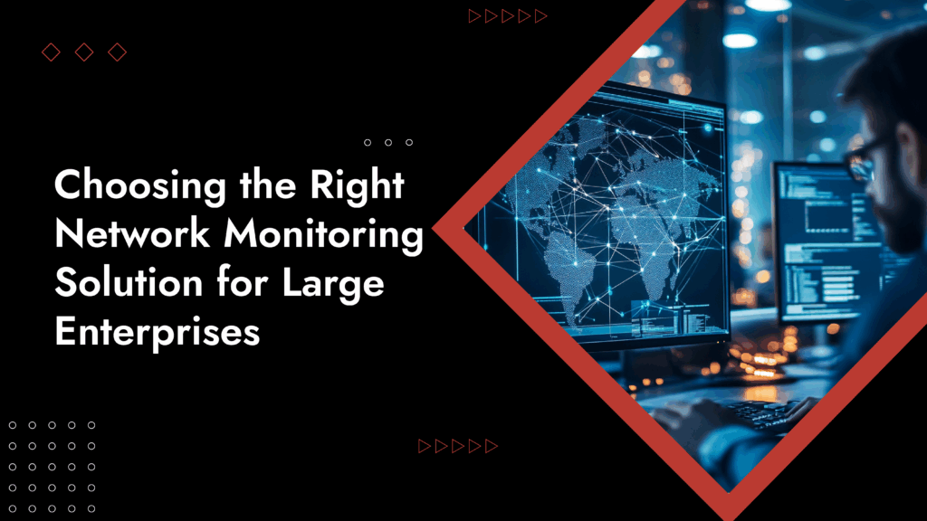 Best Network Monitoring Solution For Large Enterprises In 2026