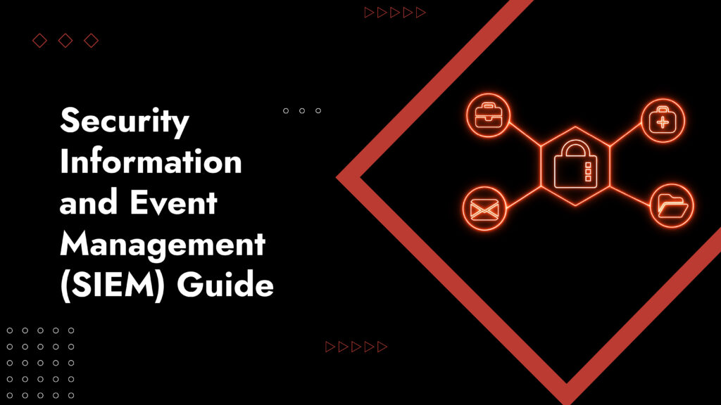 SIEM Guide For Beginners: Security Information & Event Management