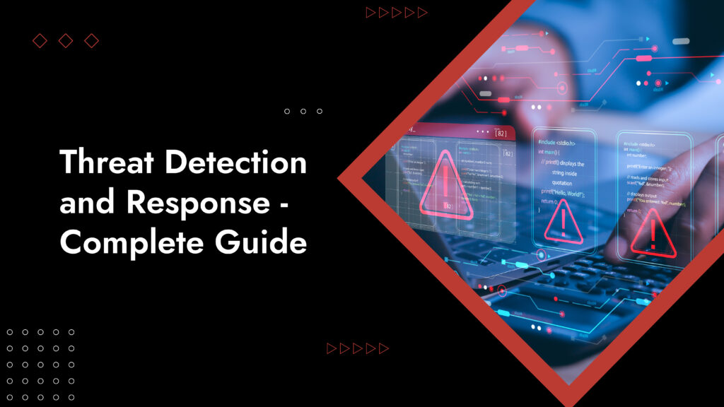 Threat Detection And Response: Definition, Tools & Benefits