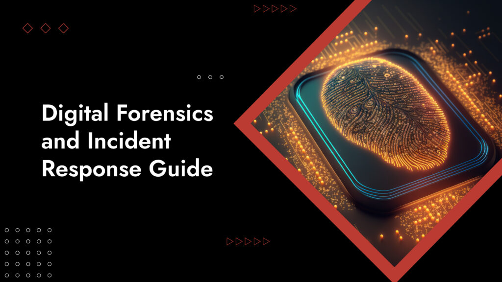 DFIR Guide: Importance Of Digital Forensics And Incident Response